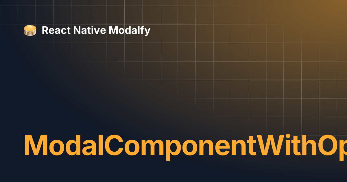 Modalcomponentwithoptions React Native Modalfy